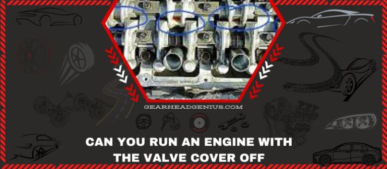 Can You Run An Engine With The Valve Cover Off? Exploring the Risks and ...